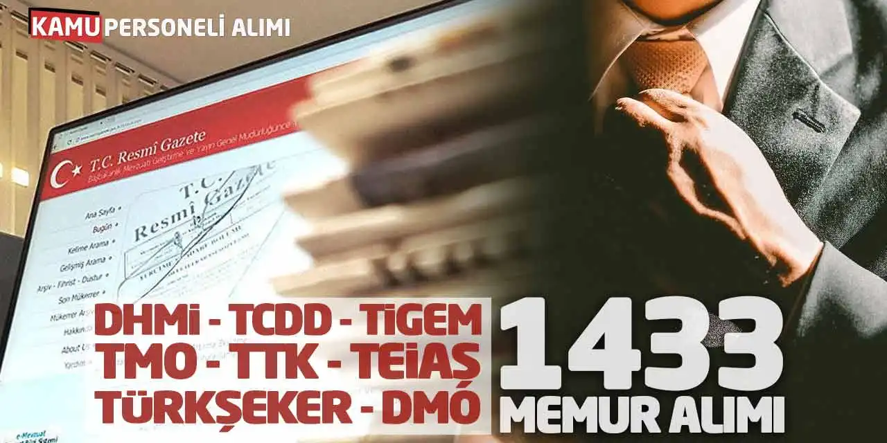 DMO DHMİ TCDD TİGEM TMO TTK TÜRKŞEKER TEİAŞ 1.433 Memur Alımı