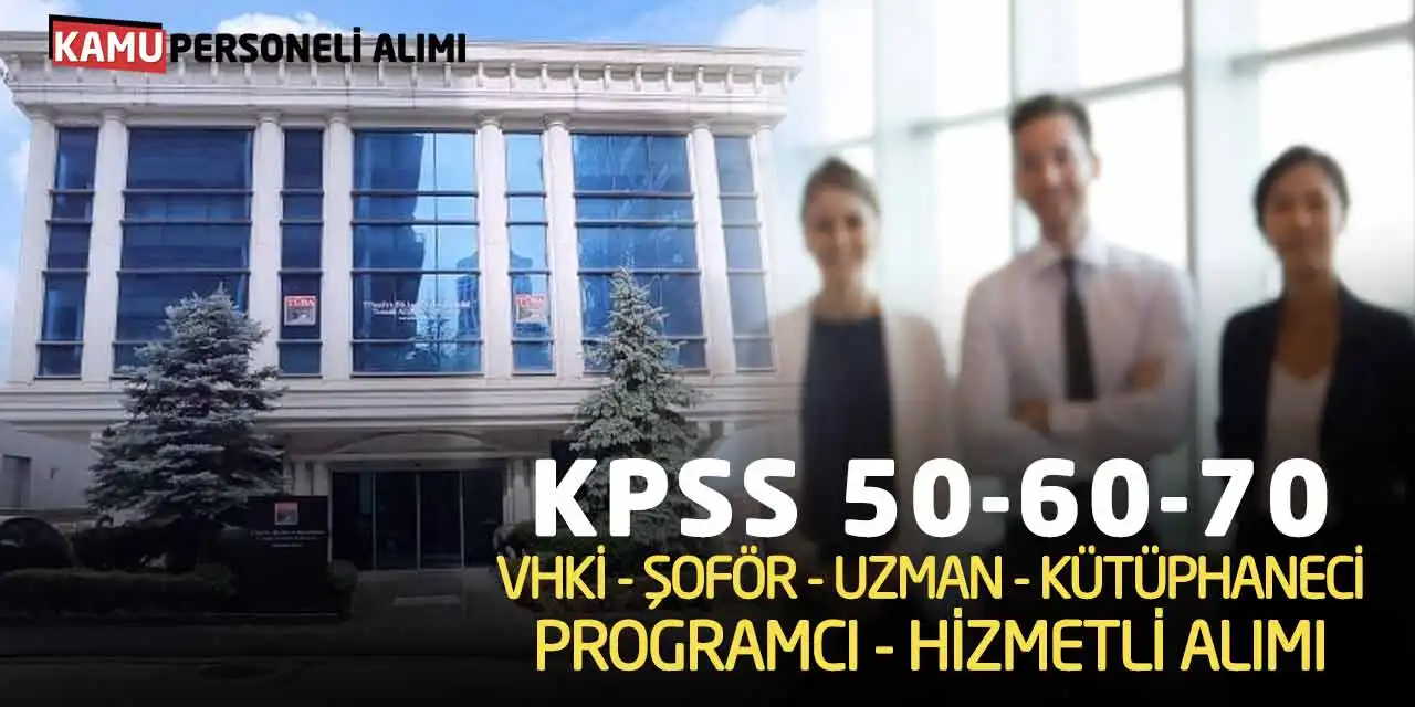 KPSS 50-60-70 VHKİ Şoför Uzman Kütüphaneci Programcı Hizmetli Alımı